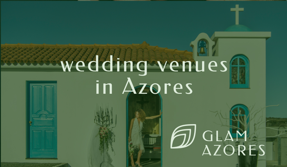 Top Azores Wedding Venues for a Dream Island Wedding